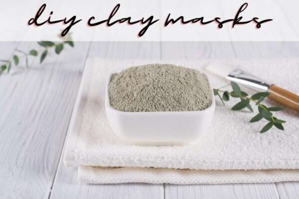 DIY Clay Masks (How to Make Spa Quality Face Masks at Home)