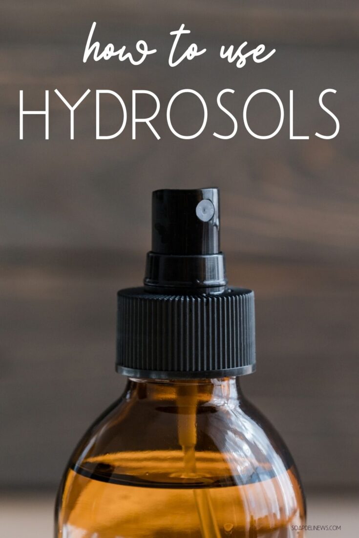 How to Use Hydrosols: Plus Hydrosol Recipes for Skin, Face and Hair