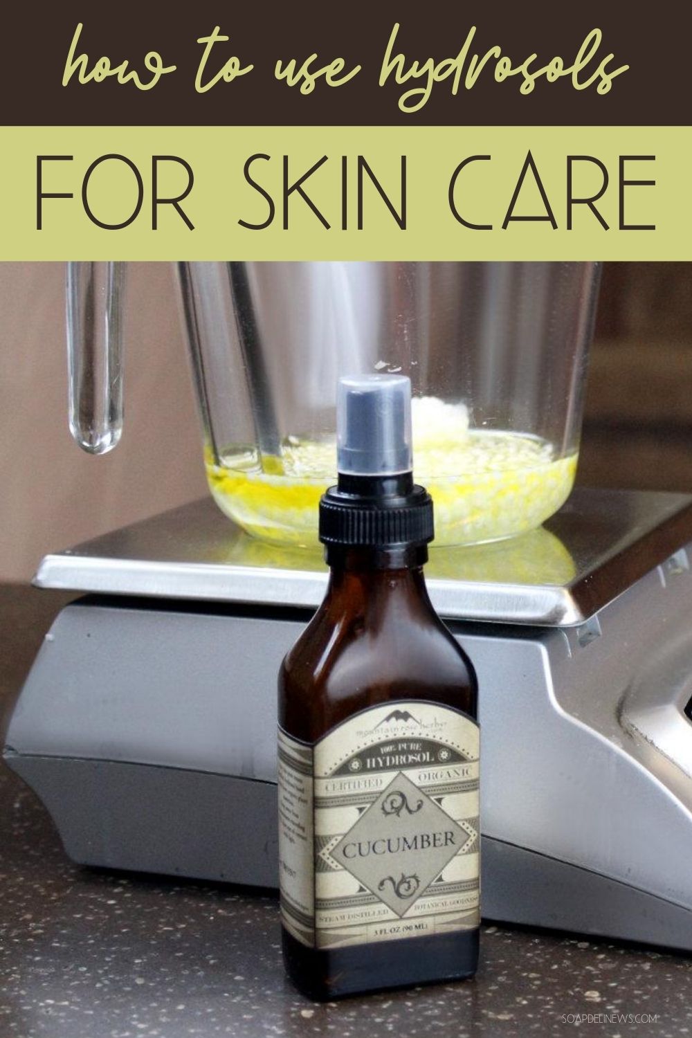 How to Use Hydrosols: Plus Hydrosol Recipes for Skin, Face and Hair